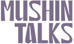 Mushin Talks – MushinTalks
